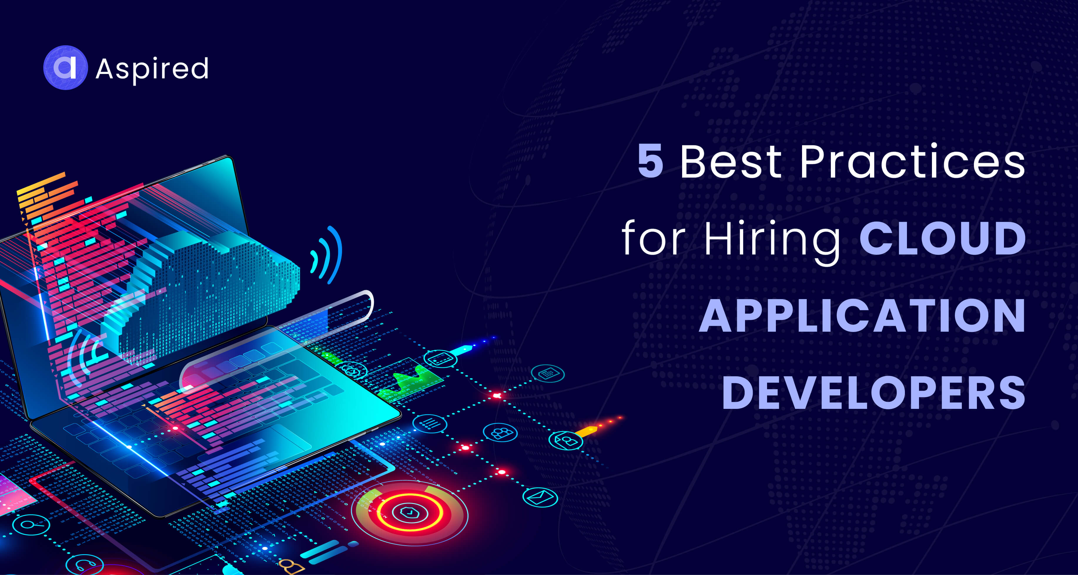 5 Best Practices for Hiring Cloud Application Developers 5 Best Practices for Hiring Cloud Application Developers
